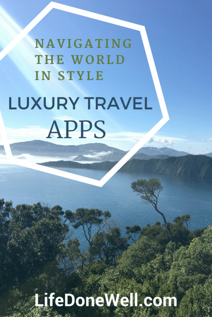 Luxury Travel Apps | Luxury Travel Made Easy | LifeDoneWell