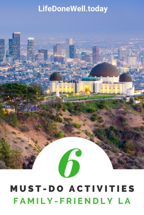 6 Must-Do Activities in Family-Friendly LA | Visit LA | LifeDoneWell