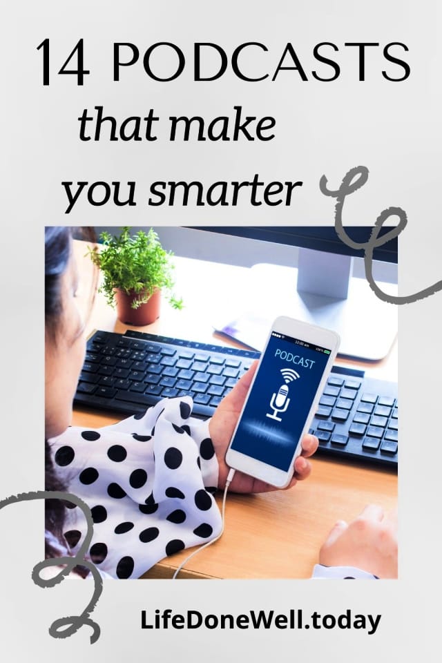 14 Favorite Podcasts That Make You Smarter - LifeDoneWell